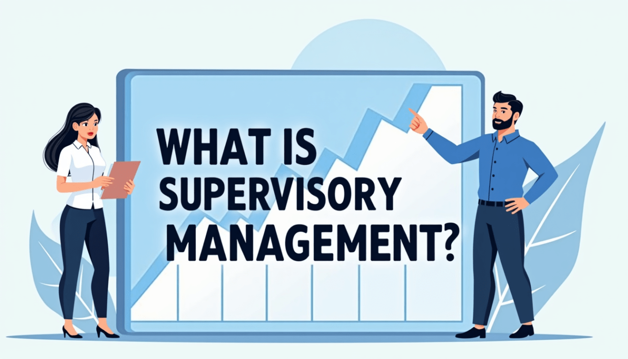 What Is Supervisory Management? Leading and Supervising Teams Effectively