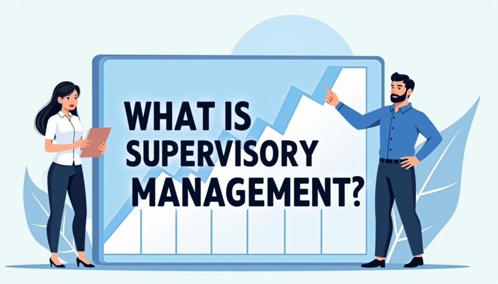 What Is Supervisory Management? Leading and Supervising Teams Effectively