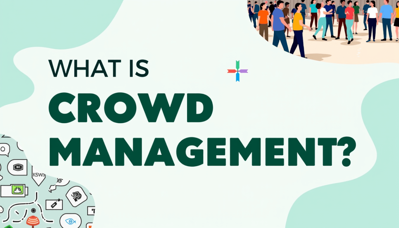 What Is Crowd Management? Ensuring Safety and Order at Large Events