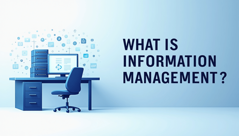What Is Information Management? Organising Data for Business Success