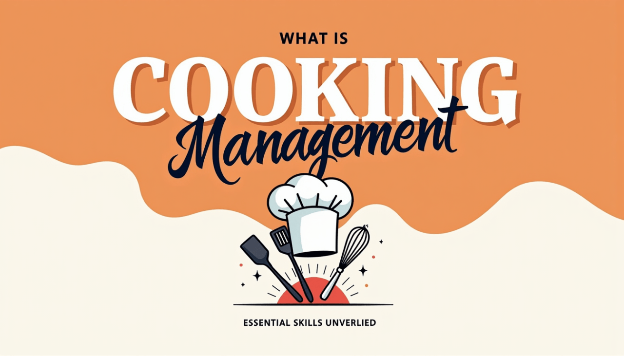 What Is Cooking Management? Managing Kitchen Operations & Optimising ...