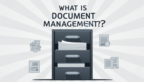 What Is Document Management? Organising and Storing Documents Efficiently